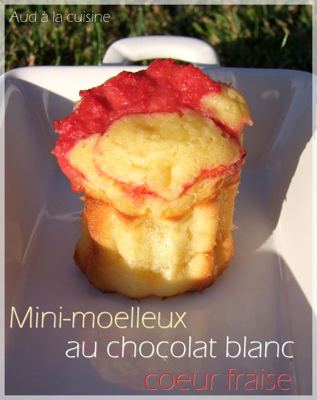Mini-moelleux au chocolat blanc, coeur fraise - Aud' à la cuisine